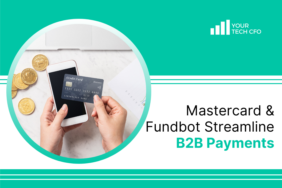 Faster B2B Payments? Mastercard and Fundbot Have the Answer - Your Tech CFO